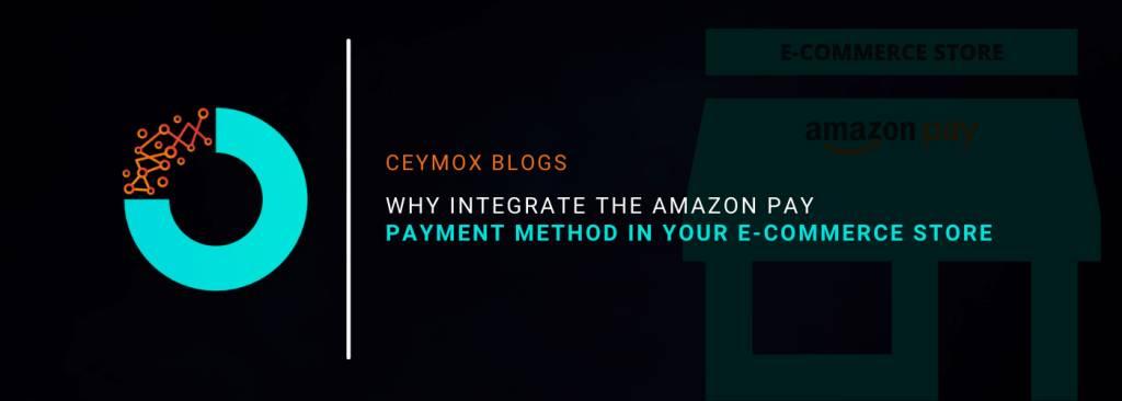 Why integrate Amazon Pay payment method in E-commerce store?