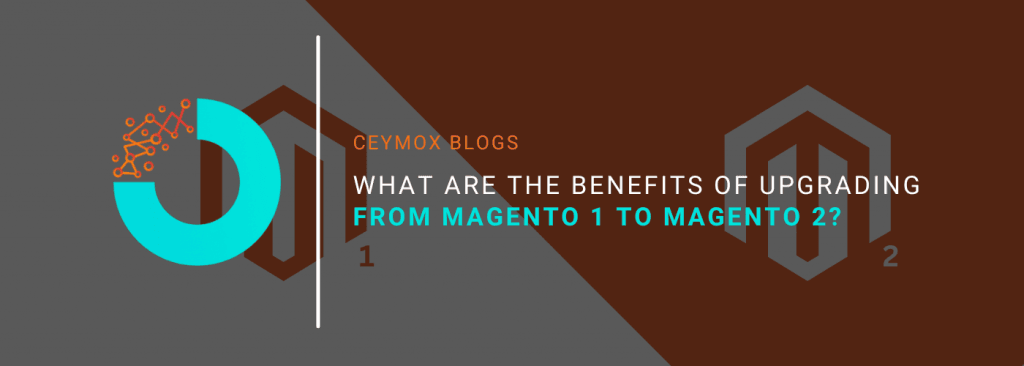 What are the benefits of upgrading from Magento 1 to Magento 2?